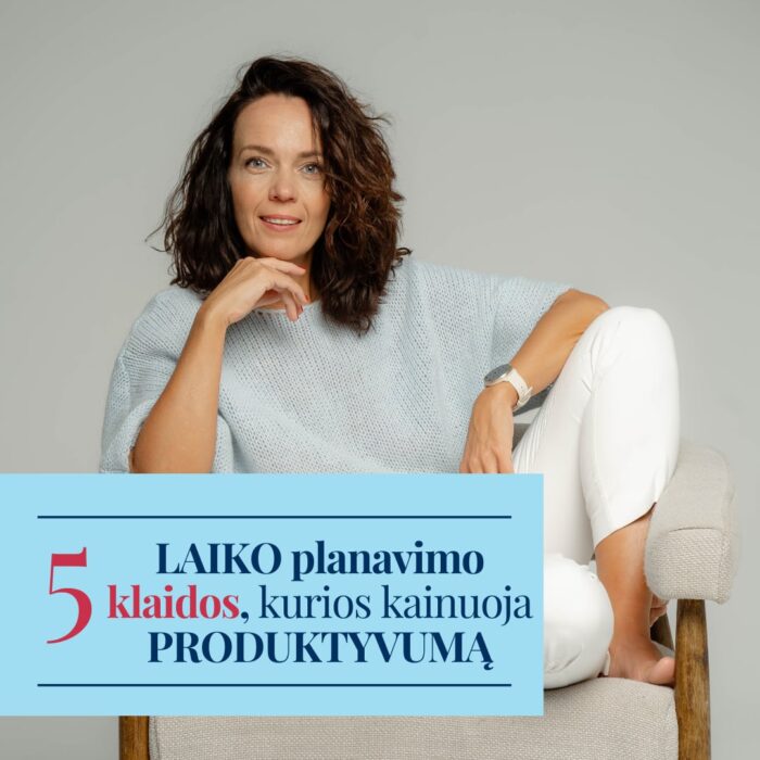 „5 laiko planavimo klaidos, kurios kainuoja produktyvumą“ - Planuokis